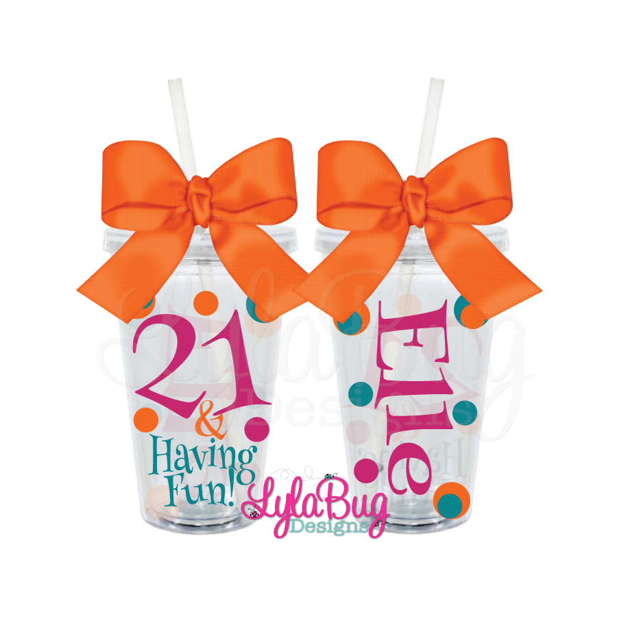 21 & HAVING FUN TUMBLER